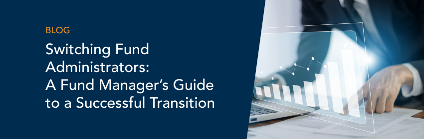 Switching Fund Administrators: A Fund Manager’s Guide to a Successful ...